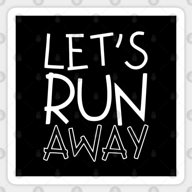 Let's run away - Carefree Spirit - Sticker | TeePublic